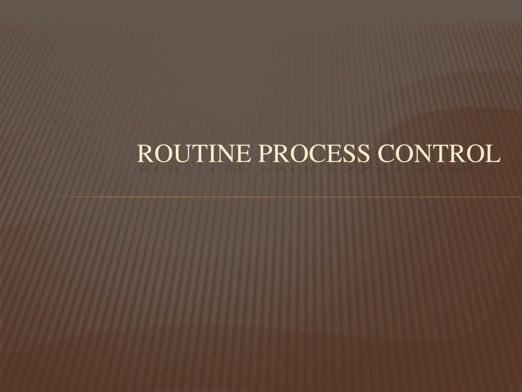PPT - Routine Process Control PowerPoint Presentation, free download ...
