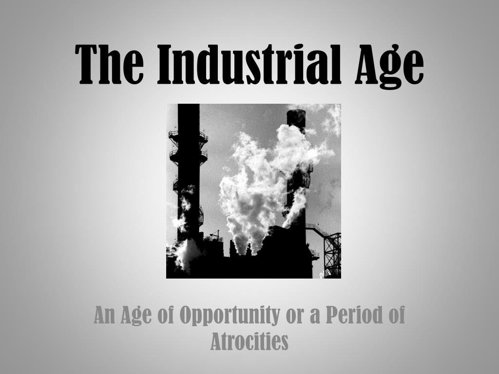 PPT - The Industrial Age PowerPoint Presentation, free download - ID ...