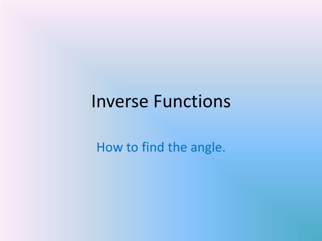 PPT - Solving Angles with Inverse Trig Functions PowerPoint ...