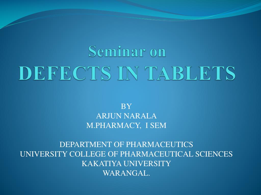 PPT - Seminar on DEFECTS IN TABLETS PowerPoint Presentation, free ...