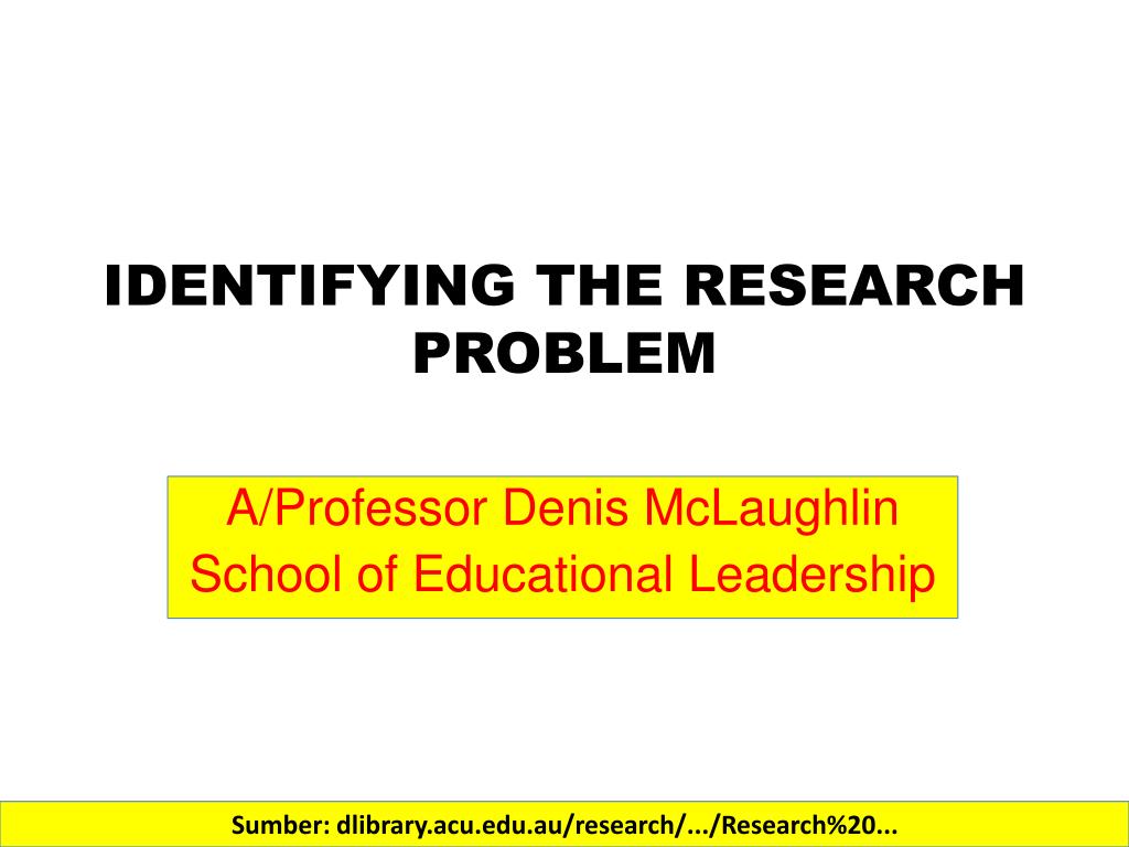 PPT - IDENTIFYING THE RESEARCH PROBLEM PowerPoint Presentation, free ...