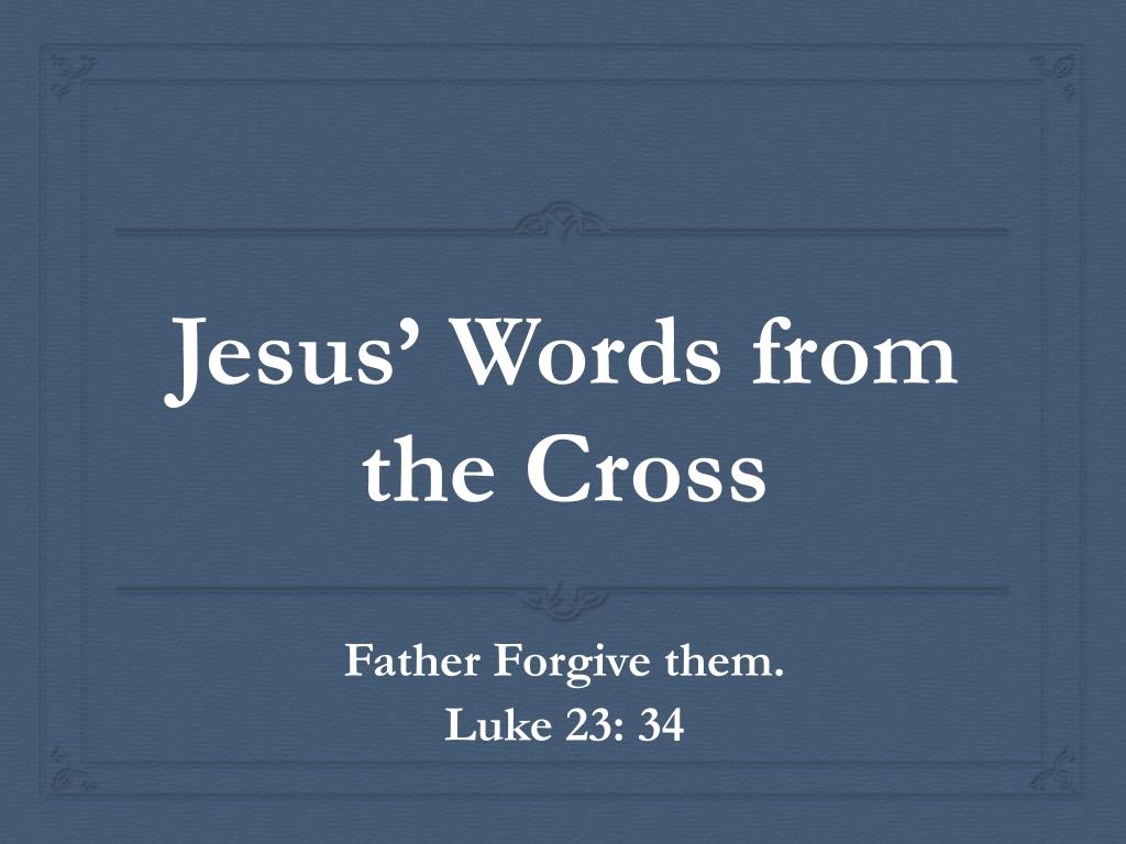 PPT - Jesus’ Words from the Cross PowerPoint Presentation, free ...