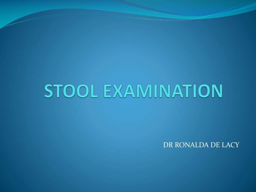 PPT - STOOL EXAMINATION PowerPoint Presentation, free download - ID:2198793