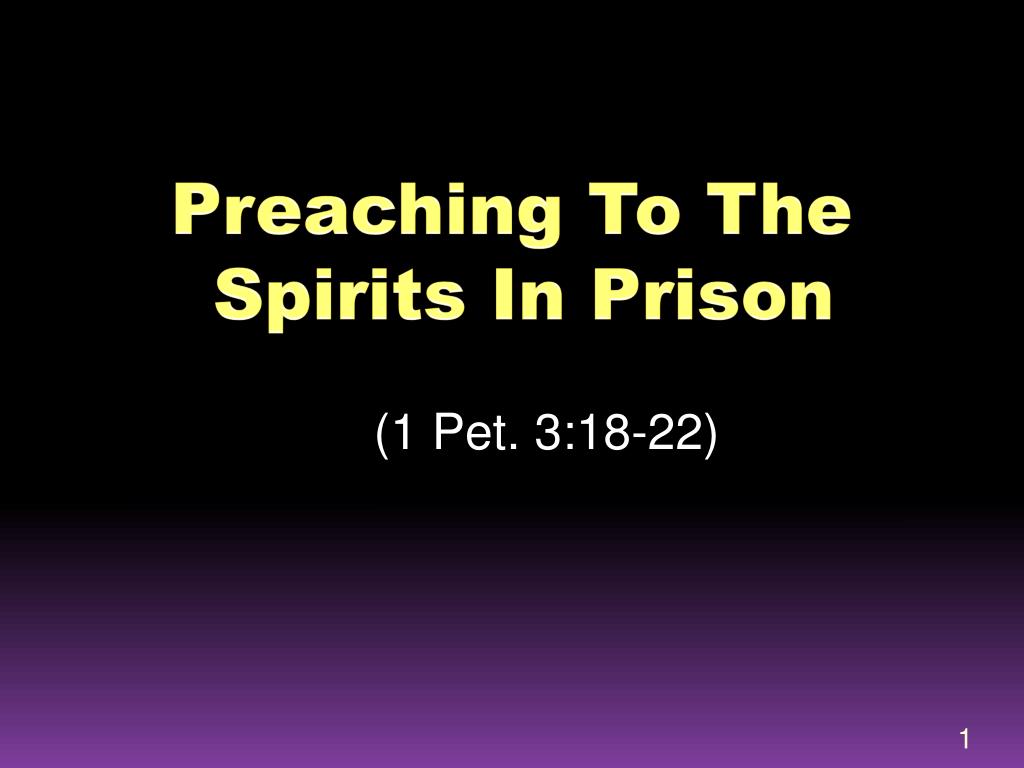 PPT - Preaching To The Spirits In Prison PowerPoint Presentation, free ...