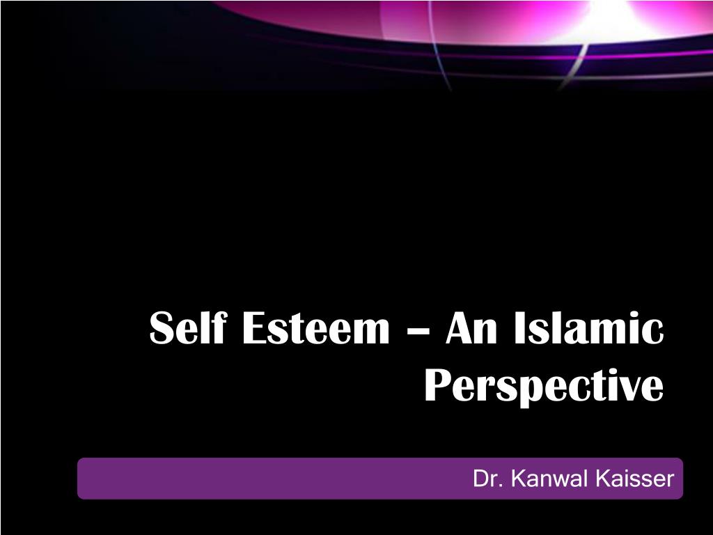 PPT - Self Esteem – An Islamic Perspective PowerPoint Presentation ...