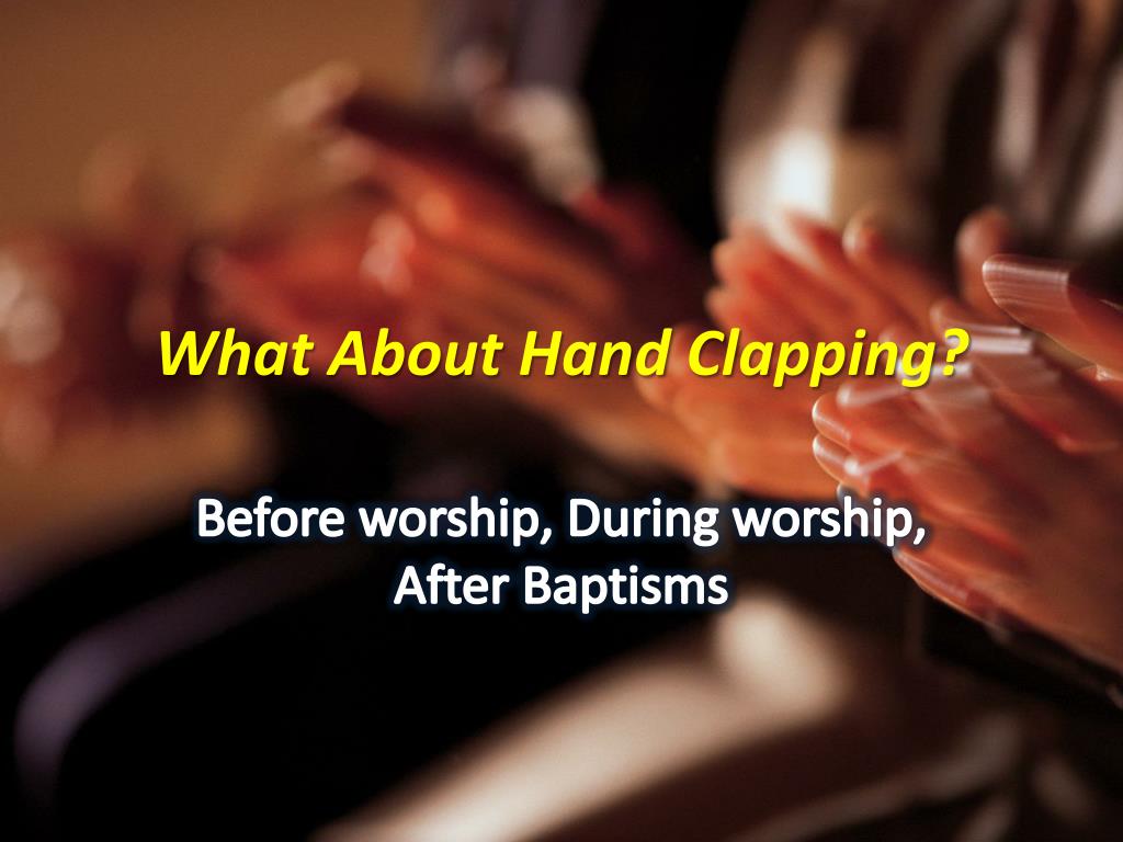 PPT - What About Hand Clapping? PowerPoint Presentation, free download ...