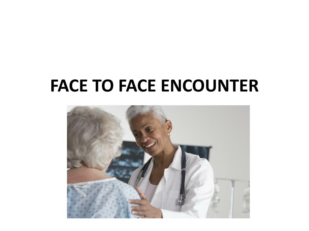 PPT - FACE TO FACE ENCOUNTER PowerPoint Presentation, free download ...
