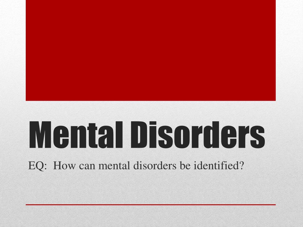PPT - Mental Disorders PowerPoint Presentation, free download - ID:2199907