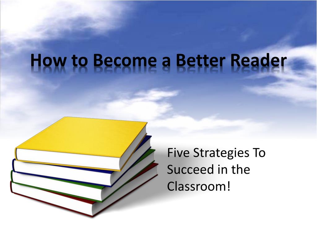 PPT - How to Become a Better Reader PowerPoint Presentation, free ...
