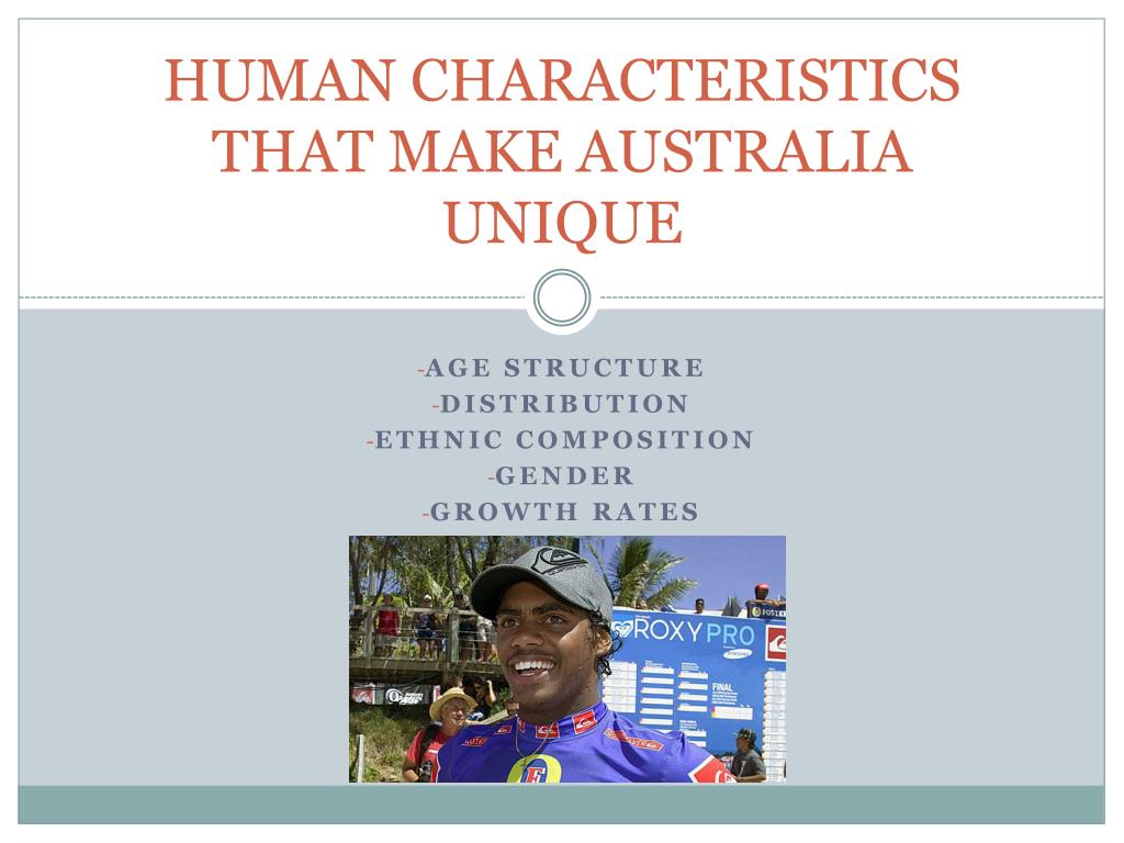 PPT - HUMAN CHARACTERISTICS THAT MAKE AUSTRALIA UNIQUE PowerPoint ...