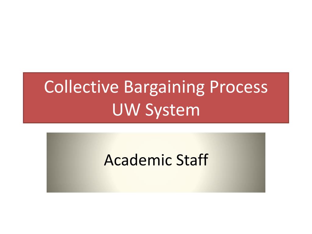 PPT - Collective Bargaining Process UW System PowerPoint Presentation ...