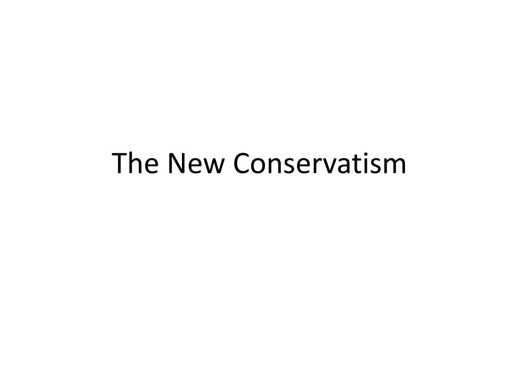 PPT - The New Conservatism PowerPoint Presentation, free download - ID ...