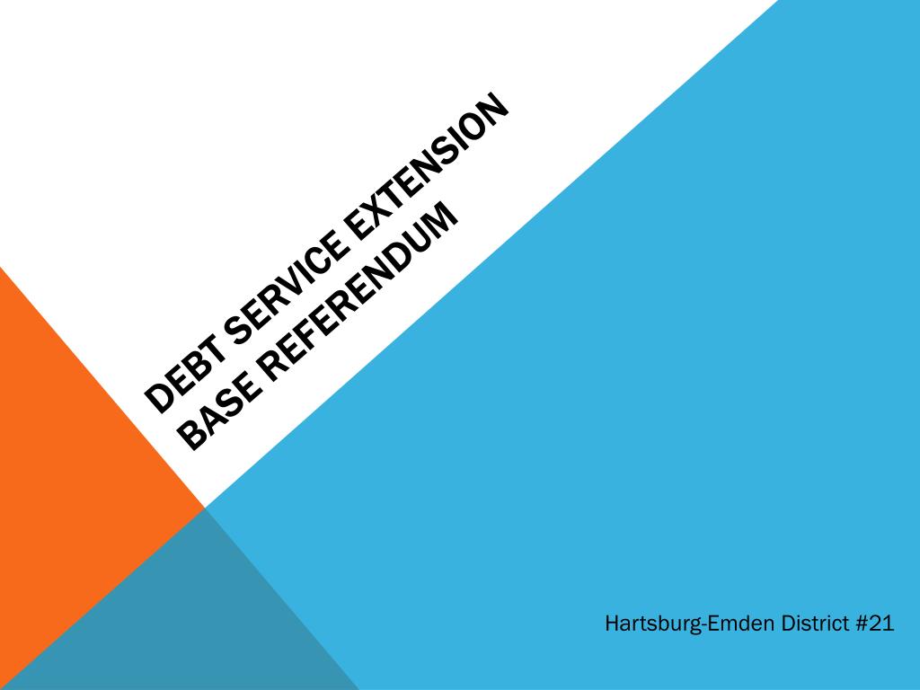PPT - Debt Service Extension Base Referendum PowerPoint Presentation ...