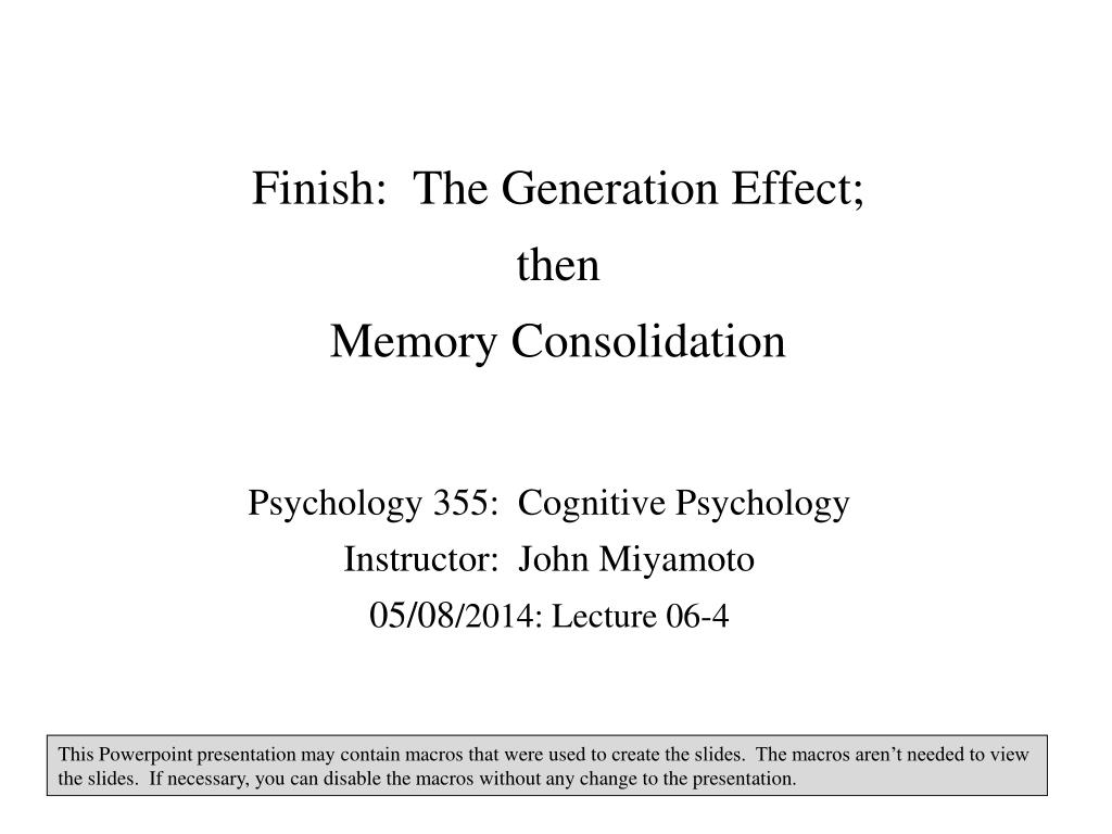 PPT - Finish: The Generation Effect; then Memory Consolidation ...