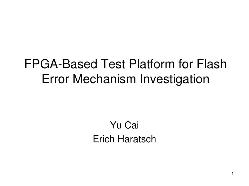 PPT - FPGA-Based Test Platform for Flash Error Mechanism Investigation ...