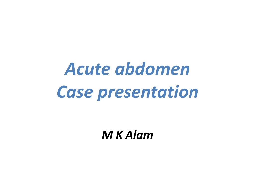 PPT - Acute abdomen Case presentation PowerPoint Presentation, free ...