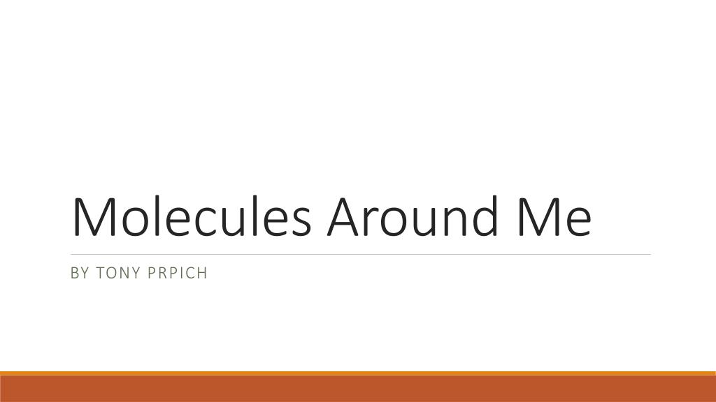 PPT - Molecules Around Me PowerPoint Presentation, free download - ID:2204854