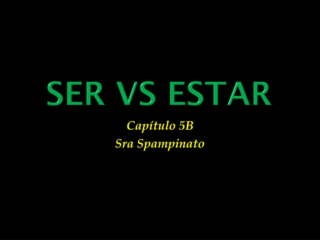 PPT - Ser vs Estar PowerPoint Presentation, free download - ID:2205349