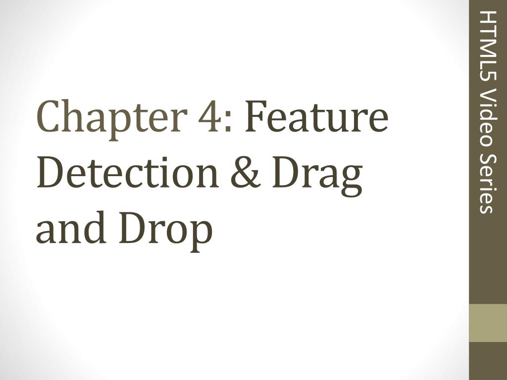 PPT - Chapter 4: Feature Detection & Drag and Drop PowerPoint ...