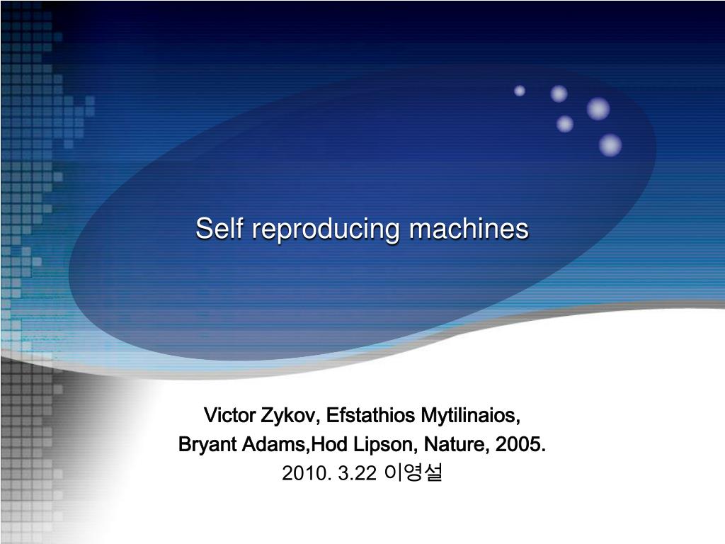 PPT - Self reproducing machines PowerPoint Presentation, free download ...