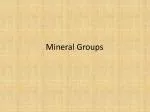 PPT - Mineral Groups PowerPoint Presentation, free download - ID:2160792