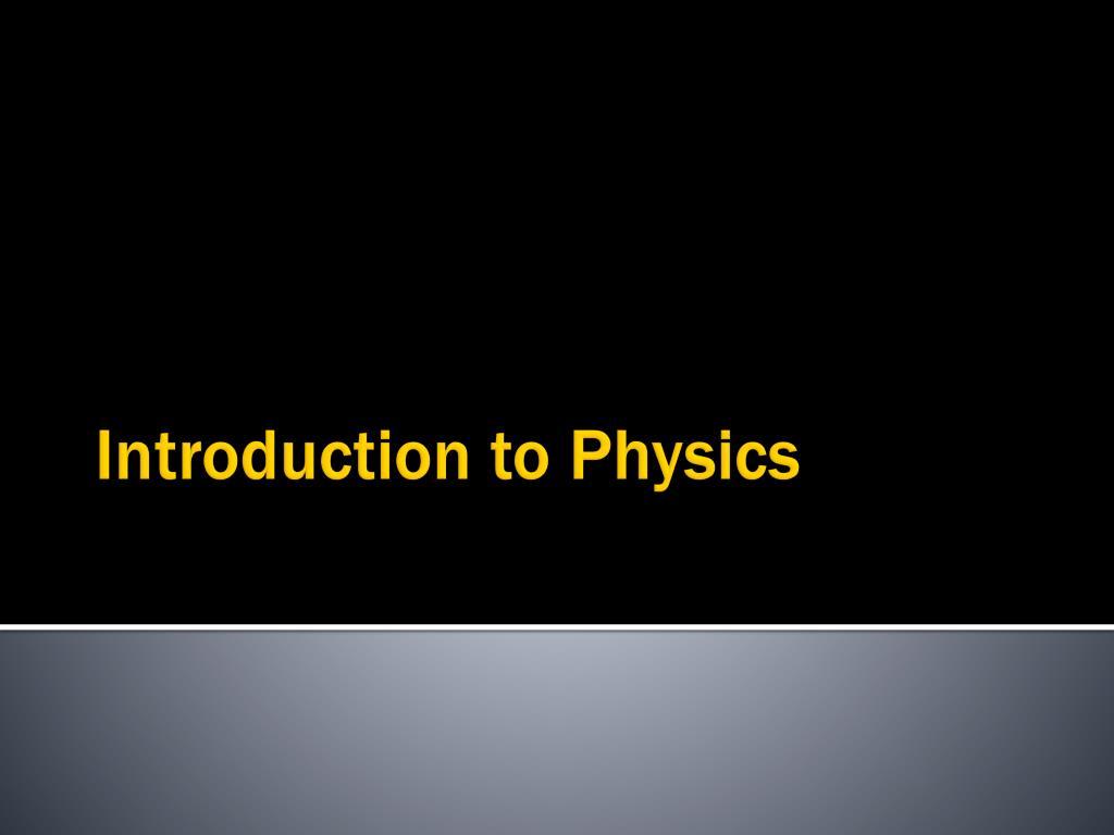 PPT - Introduction to Physics PowerPoint Presentation, free download ...
