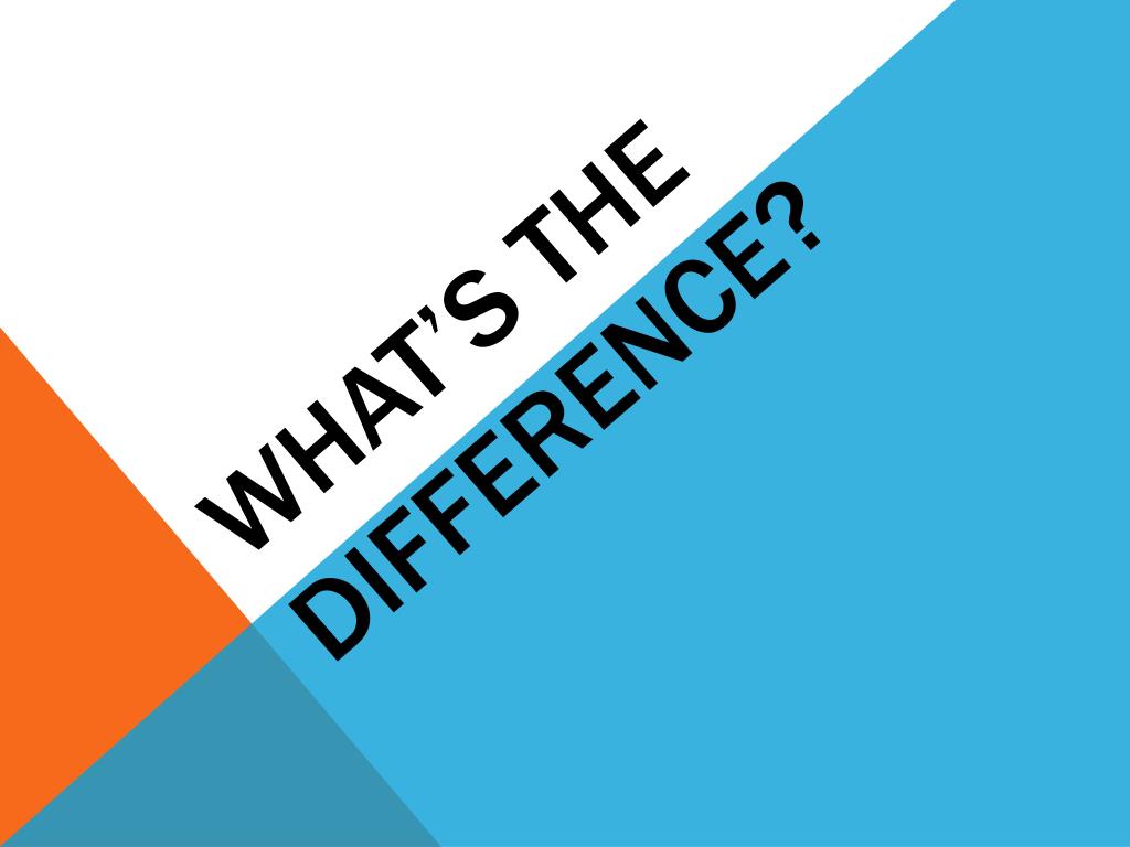 PPT - WHAT’S THE DIFFERENCE? PowerPoint Presentation, free download ...