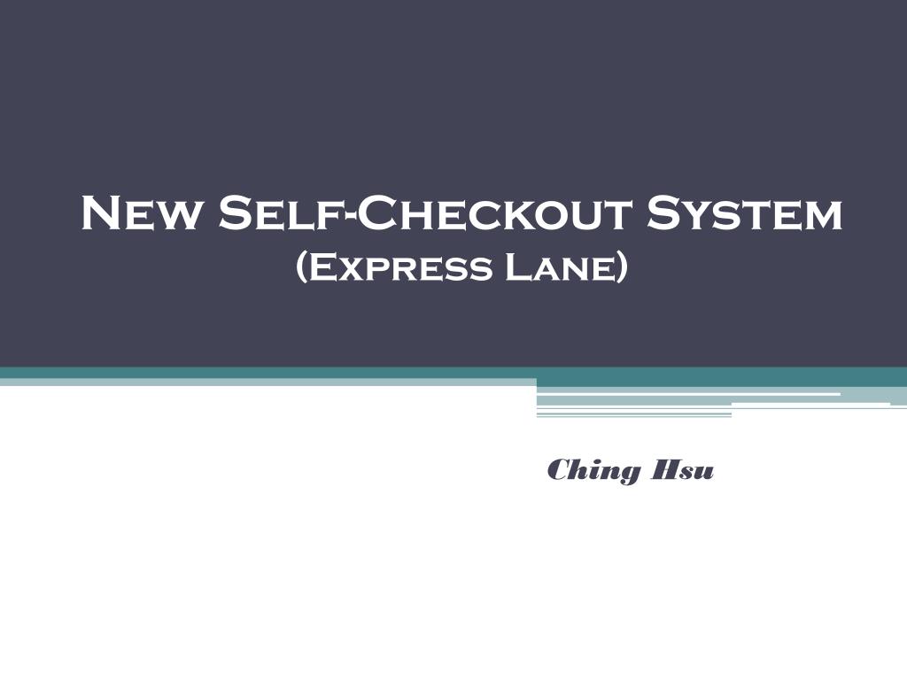 PPT - New Self-Checkout System (Express Lane) PowerPoint Presentation ...