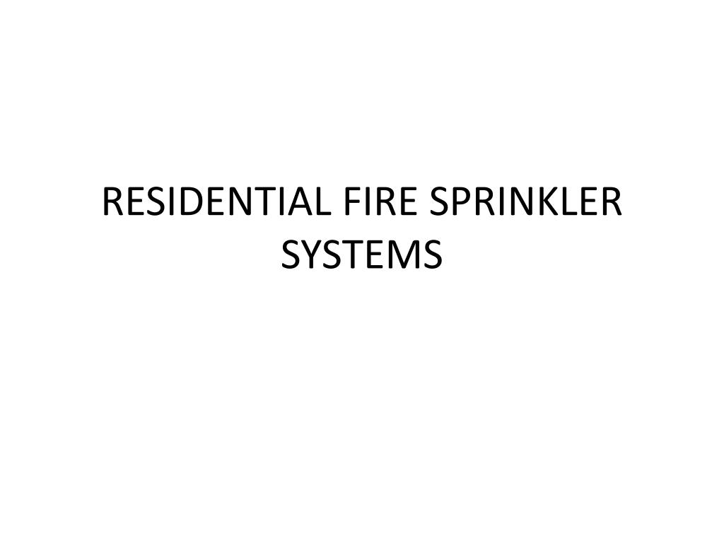 PPT - RESIDENTIAL FIRE SPRINKLER SYSTEMS PowerPoint Presentation, free ...