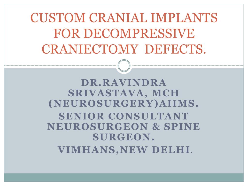 PPT - CUSTOM CRANIAL IMPLANTS FOR DECOMPRESSIVE CRANIECTOMY DEFECTS ...