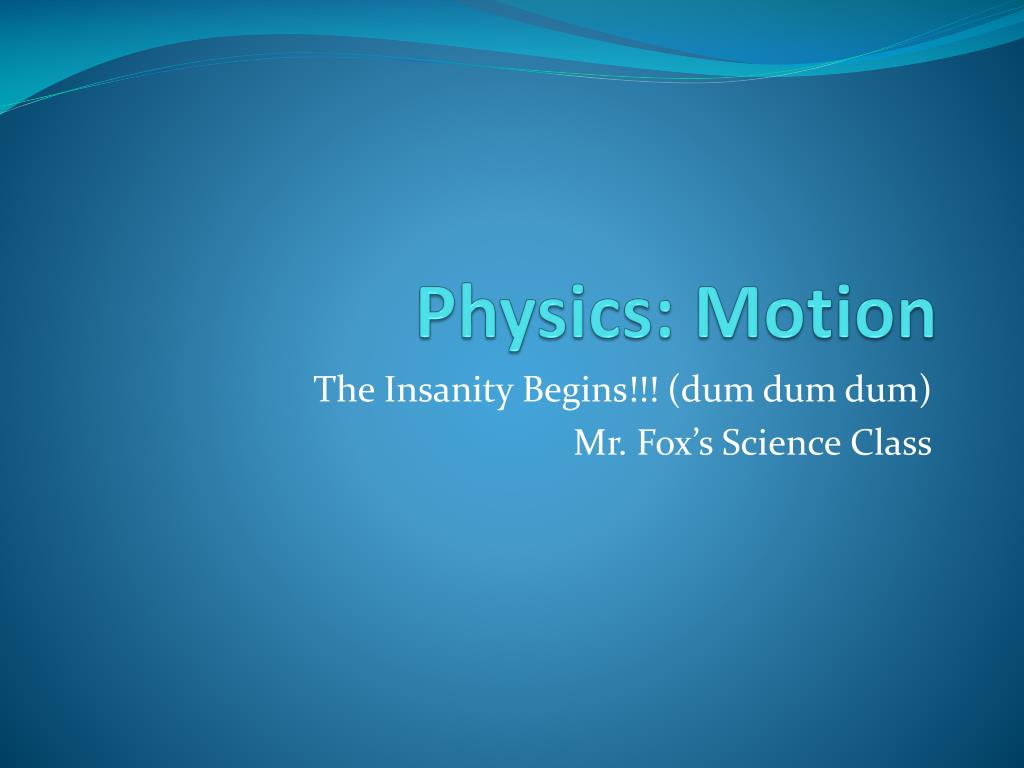 PPT - Physics: Motion PowerPoint Presentation, free download - ID:2210105