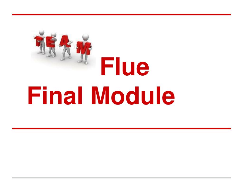 PPT - Flue Final Module PowerPoint Presentation, free download - ID:2210143
