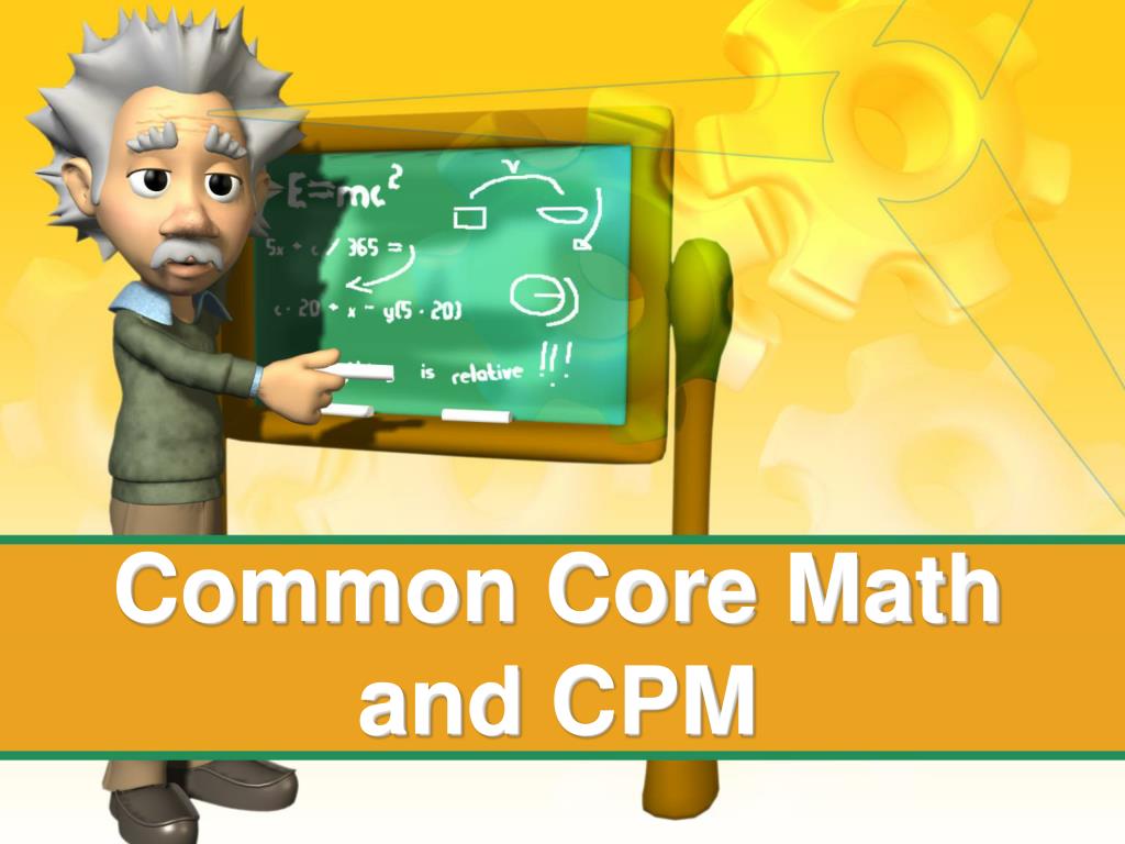 PPT - Common Core Math and CPM PowerPoint Presentation, free download ...