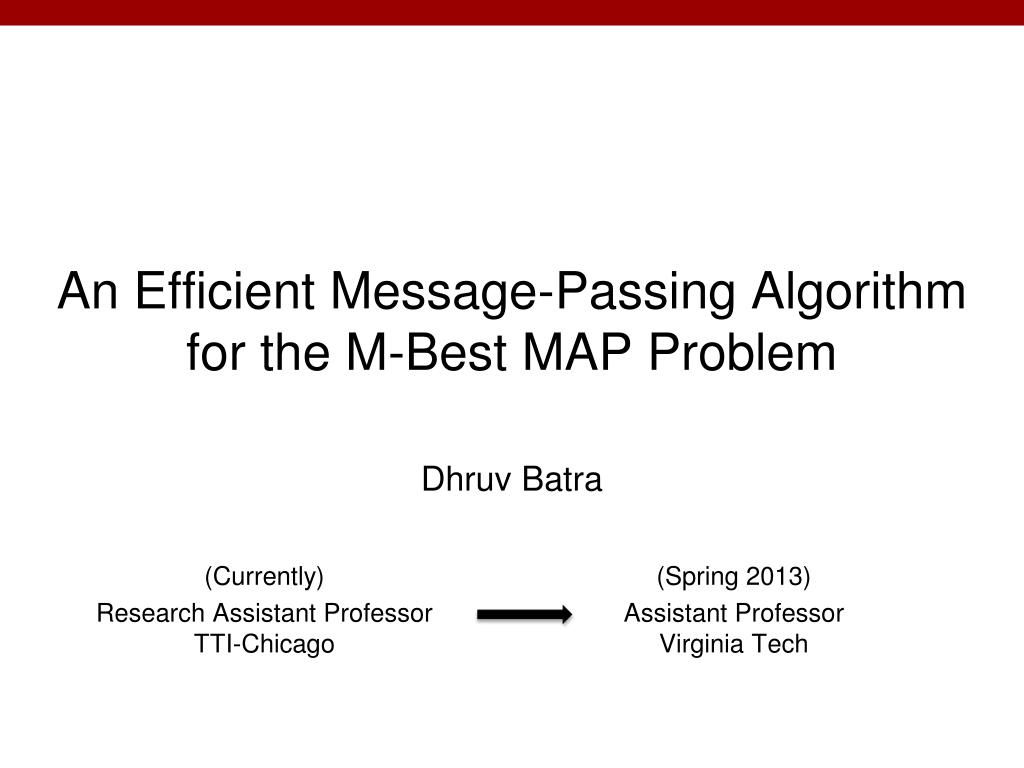 PPT - An Efficient Message-Passing Algorithm for the M-Best MAP Problem ...