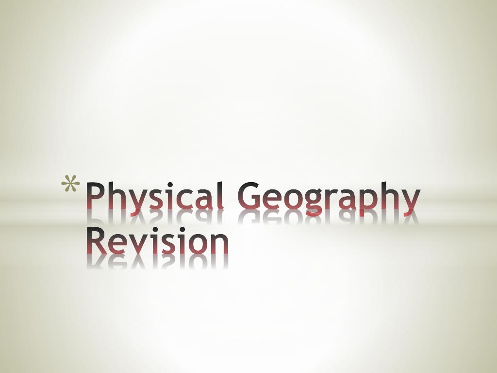 PPT - Physical Geography Revision PowerPoint Presentation, free ...