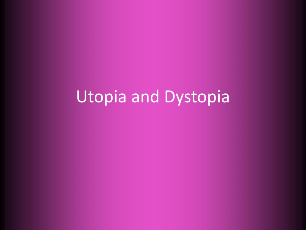 PPT - Utopia and Dystopia PowerPoint Presentation, free download - ID ...