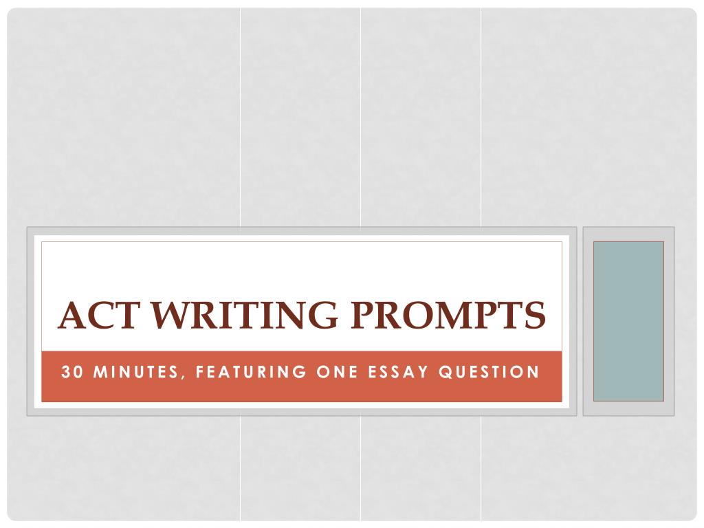 PPT - ACT Writing prompts PowerPoint Presentation, free download - ID ...