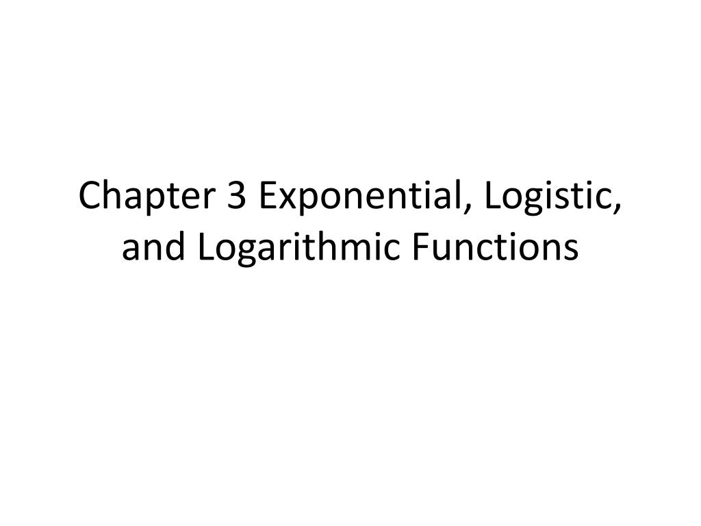 Ppt Chapter 3 Exponential Logistic And Logarithmic Functions