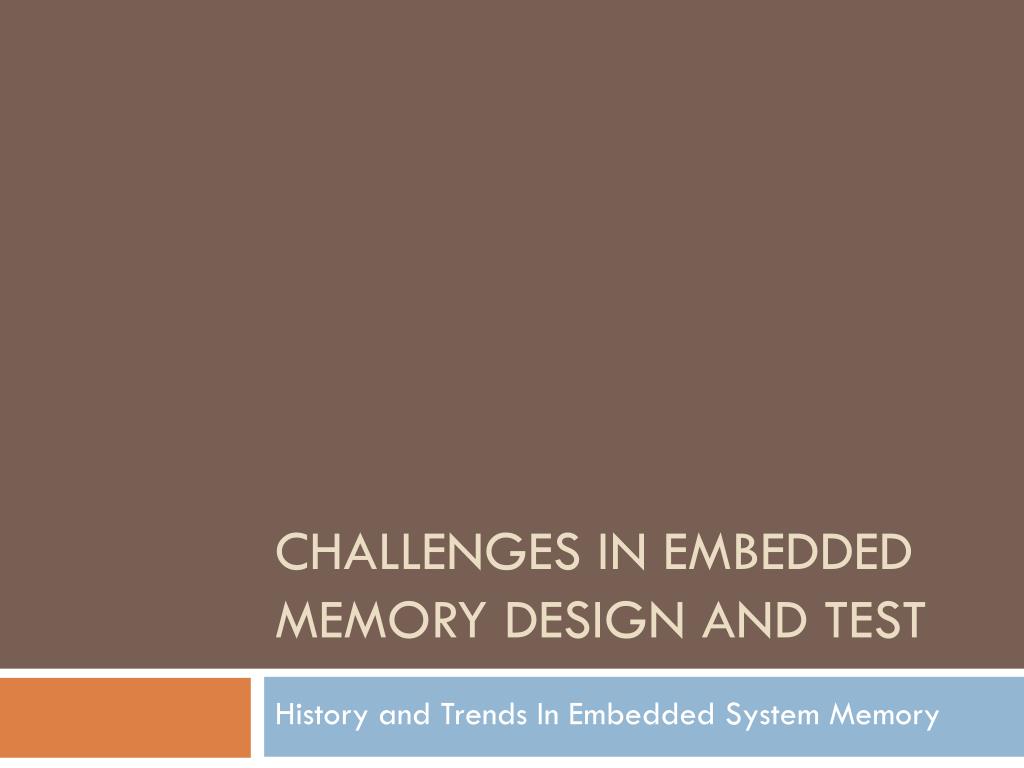 PPT - Challenges In Embedded Memory Design And Test PowerPoint ...