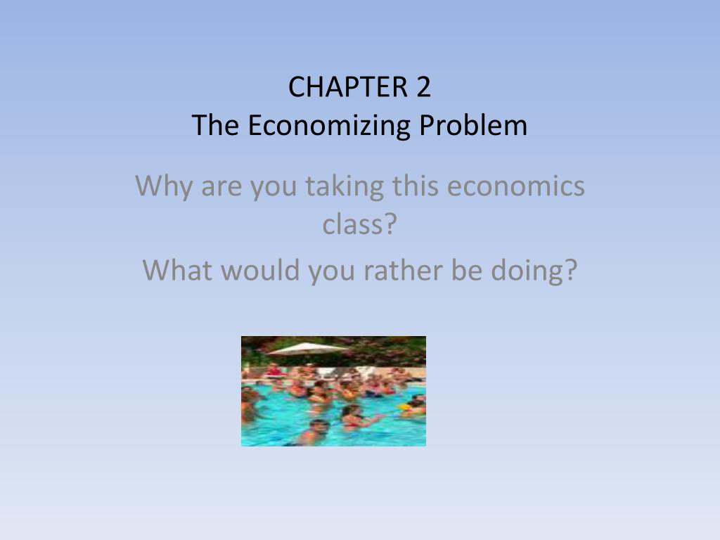 PPT - CHAPTER 2 The Economizing Problem PowerPoint Presentation, free ...