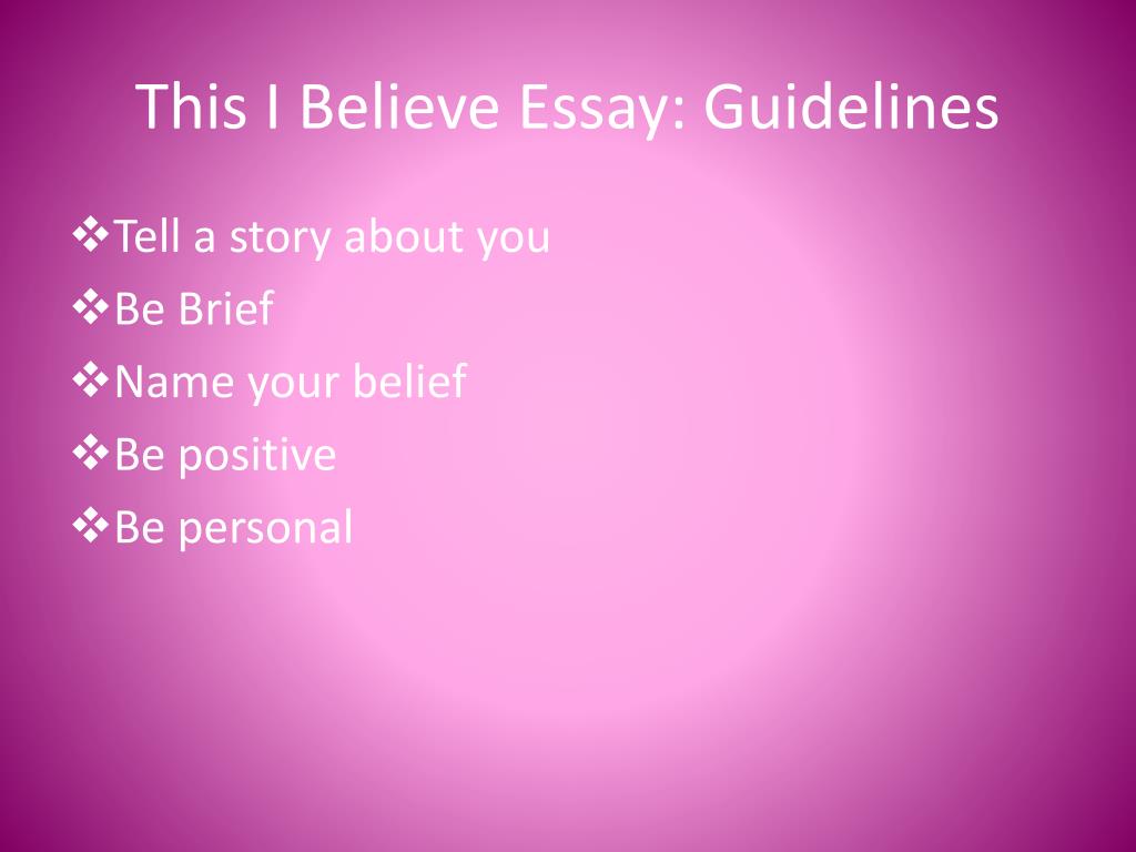 PPT - This I Believe Essay: Guidelines PowerPoint Presentation, free ...