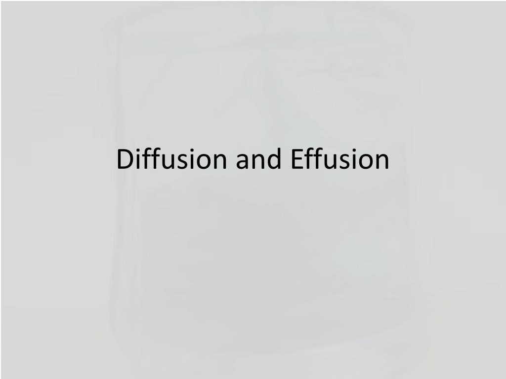 PPT - Diffusion and Effusion PowerPoint Presentation, free download ...