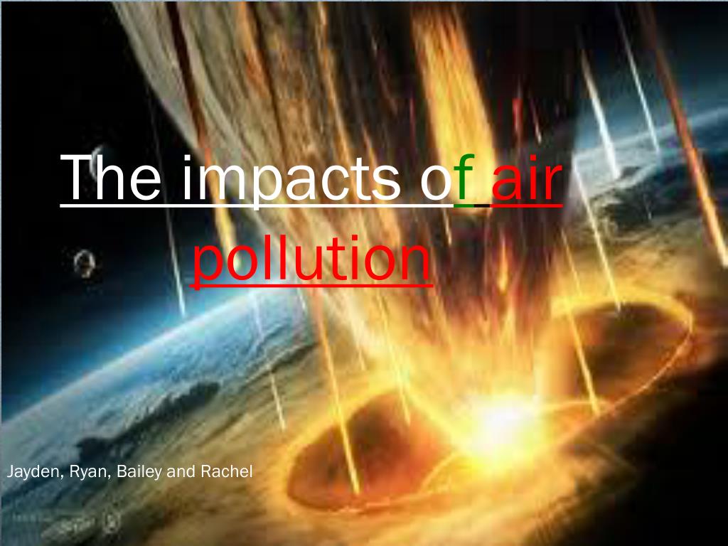 PPT - The impacts o f air pollution PowerPoint Presentation, free ...
