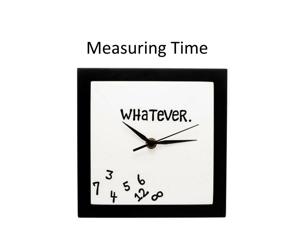 PPT - Measuring Time PowerPoint Presentation, free download - ID:2215059
