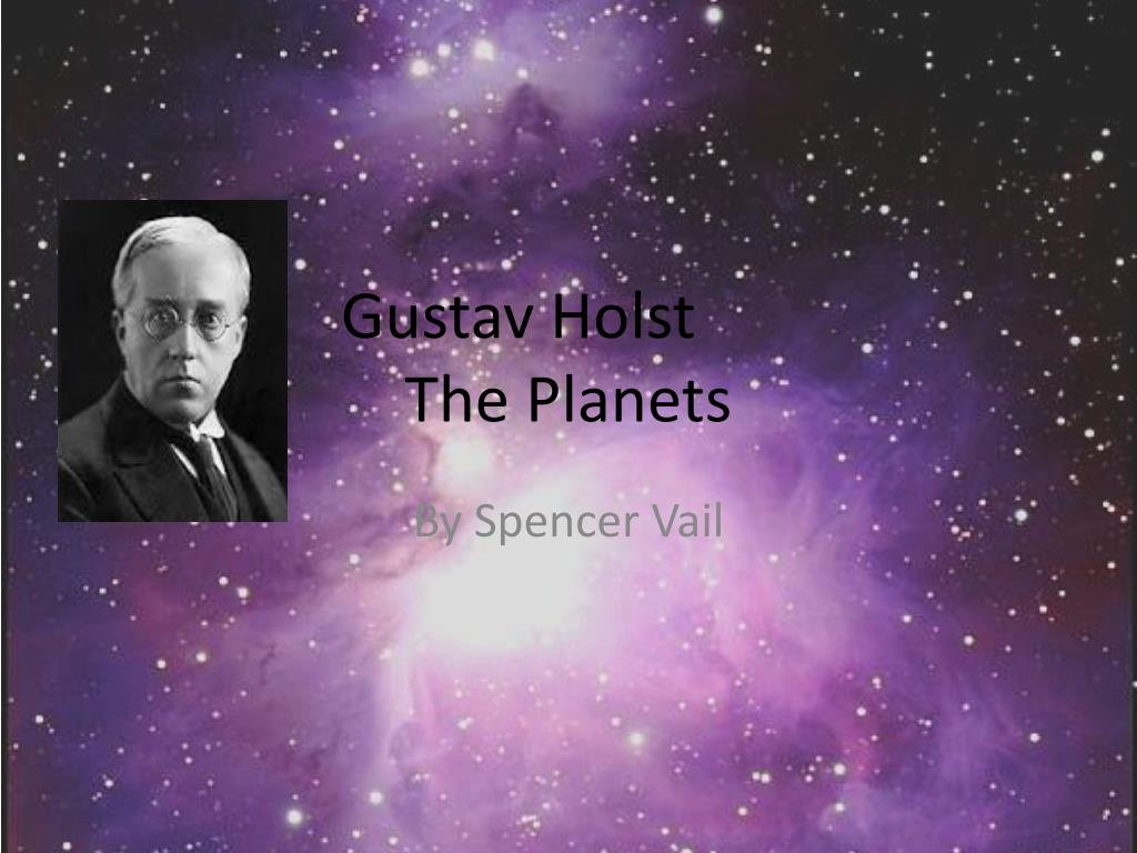 PPT - Gustav Holst The Planets PowerPoint Presentation, free download ...
