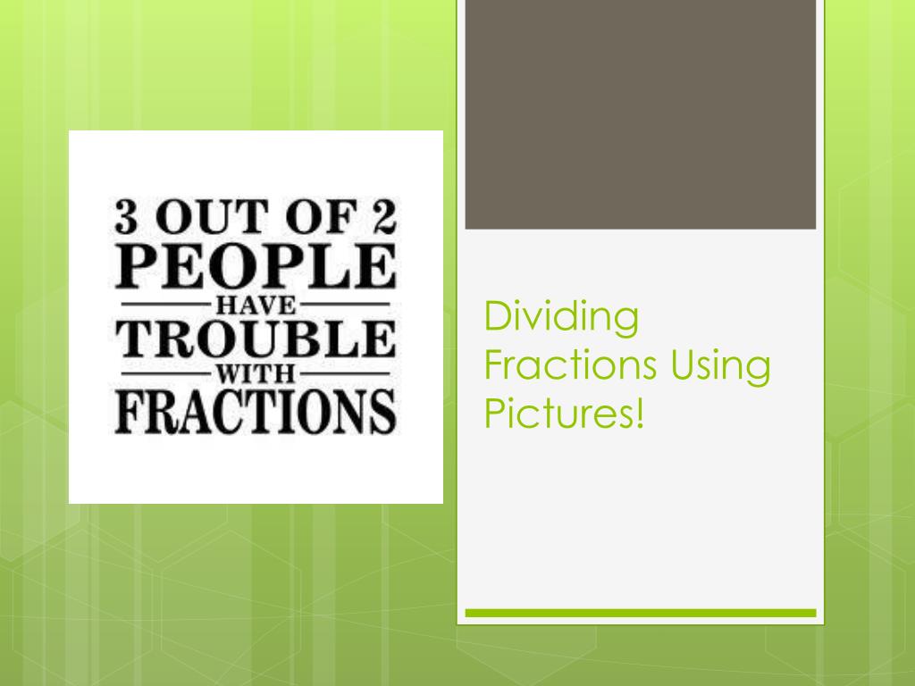 PPT - Understanding Fraction Division Through Visuals PowerPoint ...