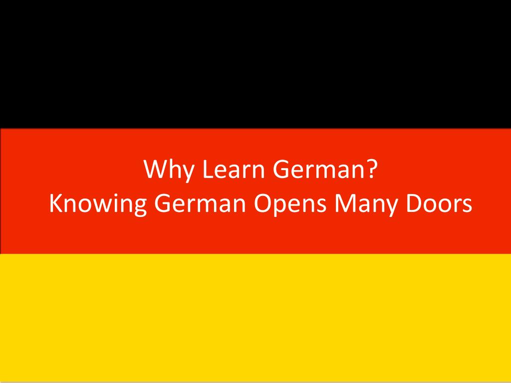 PPT - Why Learn German? Knowing German Opens Many Doors PowerPoint ...