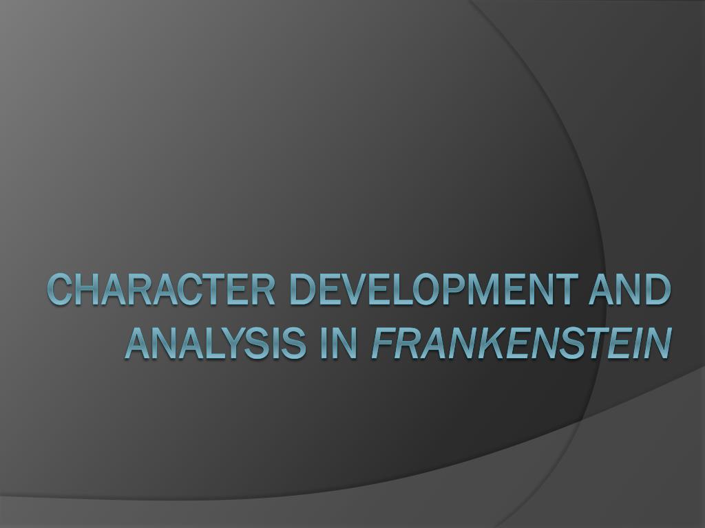 PPT - Character development and analysis in Frankenstein PowerPoint ...