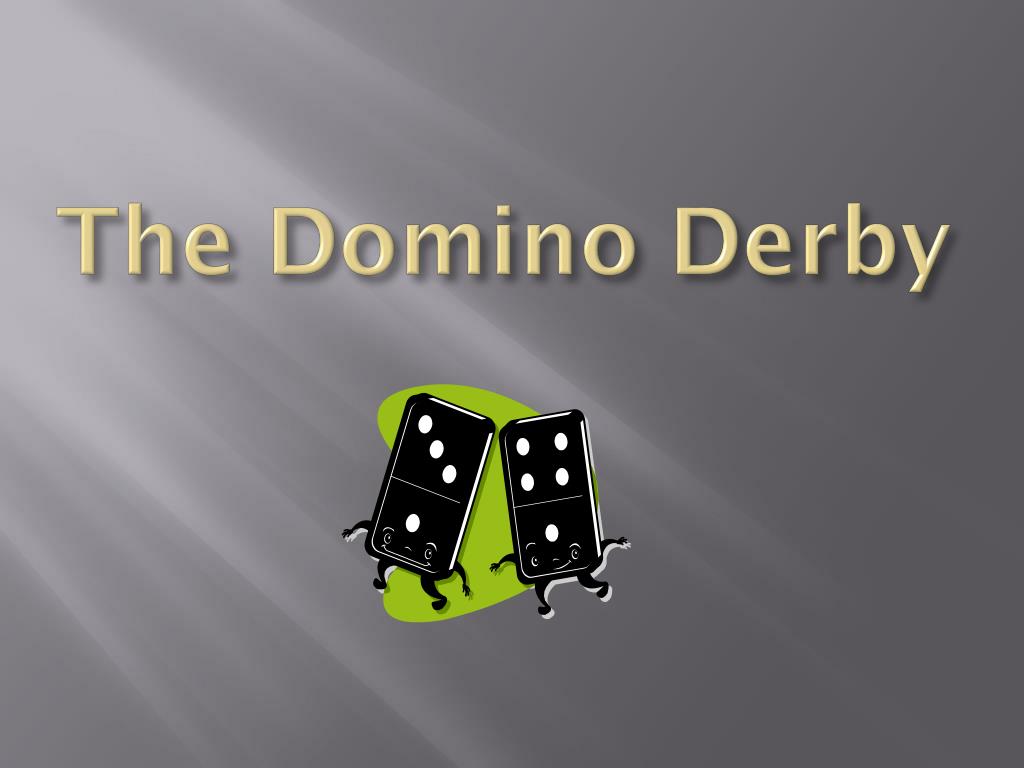 PPT - The Domino Derby PowerPoint Presentation, free download - ID:2217860