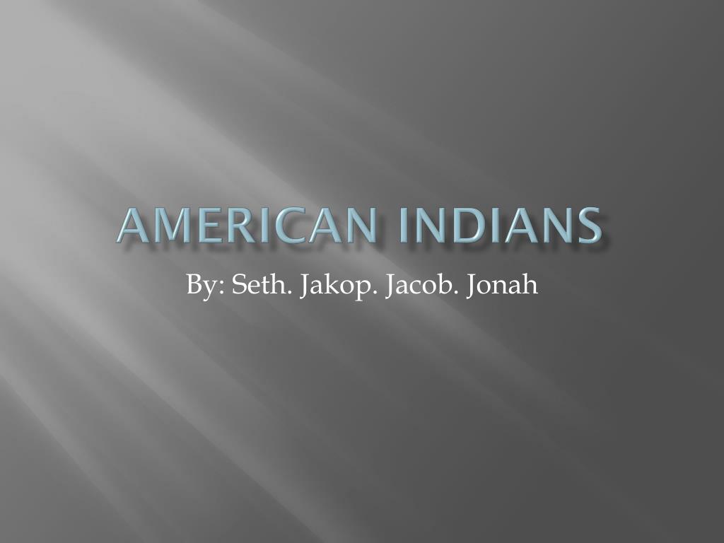 PPT - American INDIANS PowerPoint Presentation, free download - ID:2217888